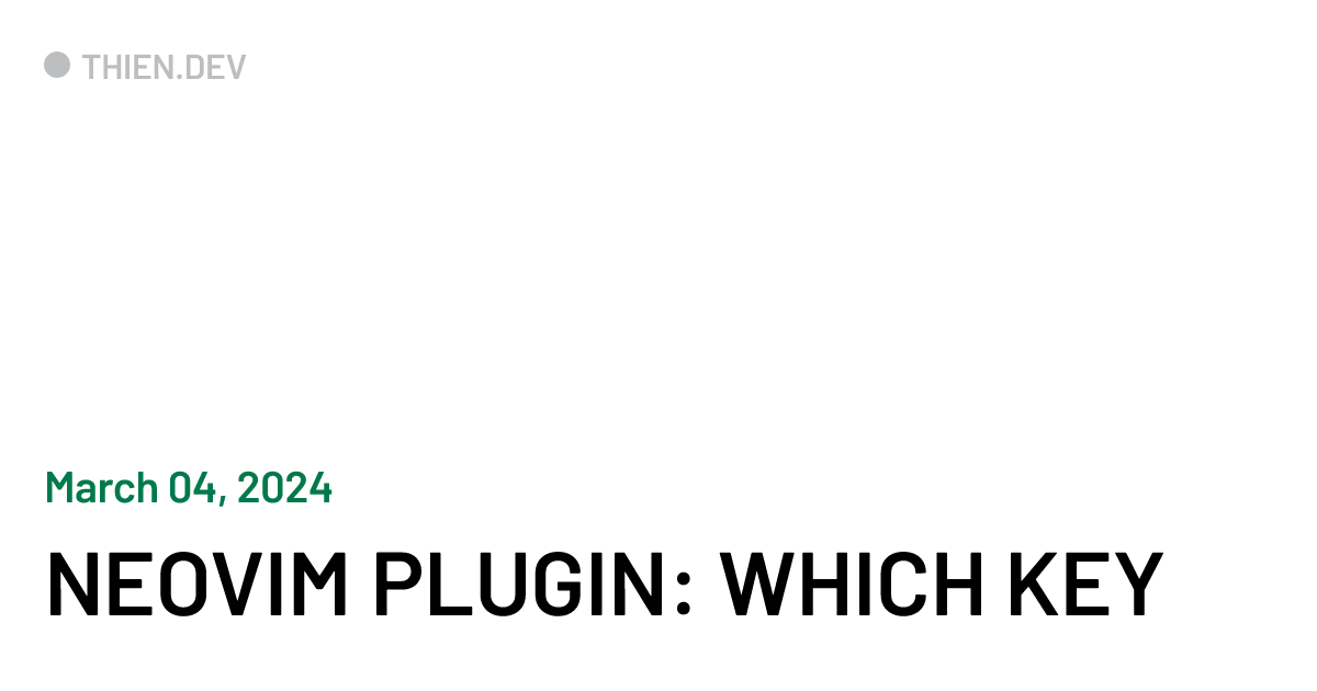 Neovim Plugin: Which Key - Thien Nguyen